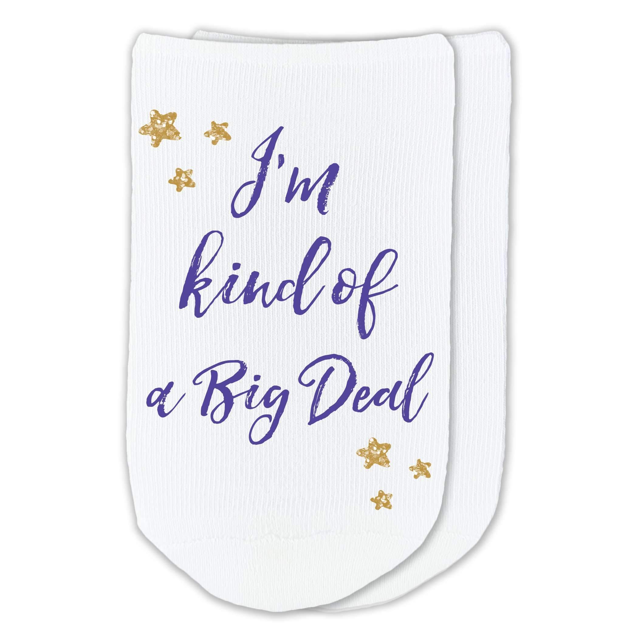 I'm Kind of A Big Deal - Funny Saying on No Show Socks